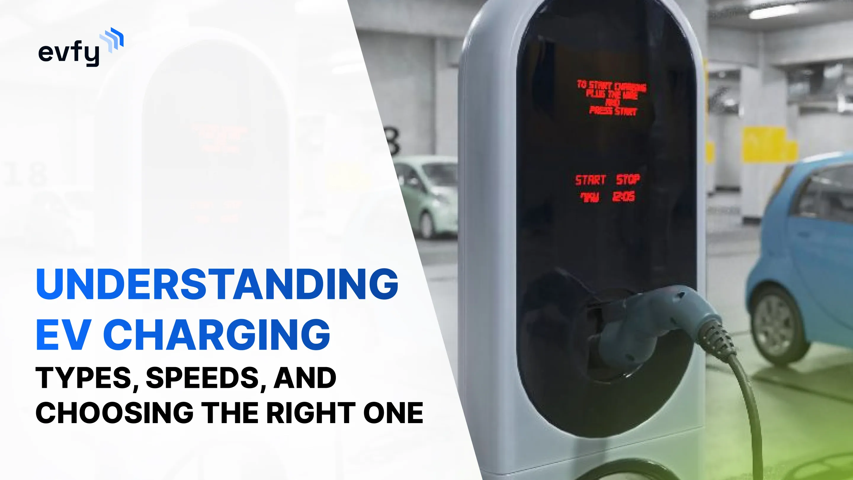 Understanding EV Charging: Types, Speeds, and Choosing the Right One | EVFY