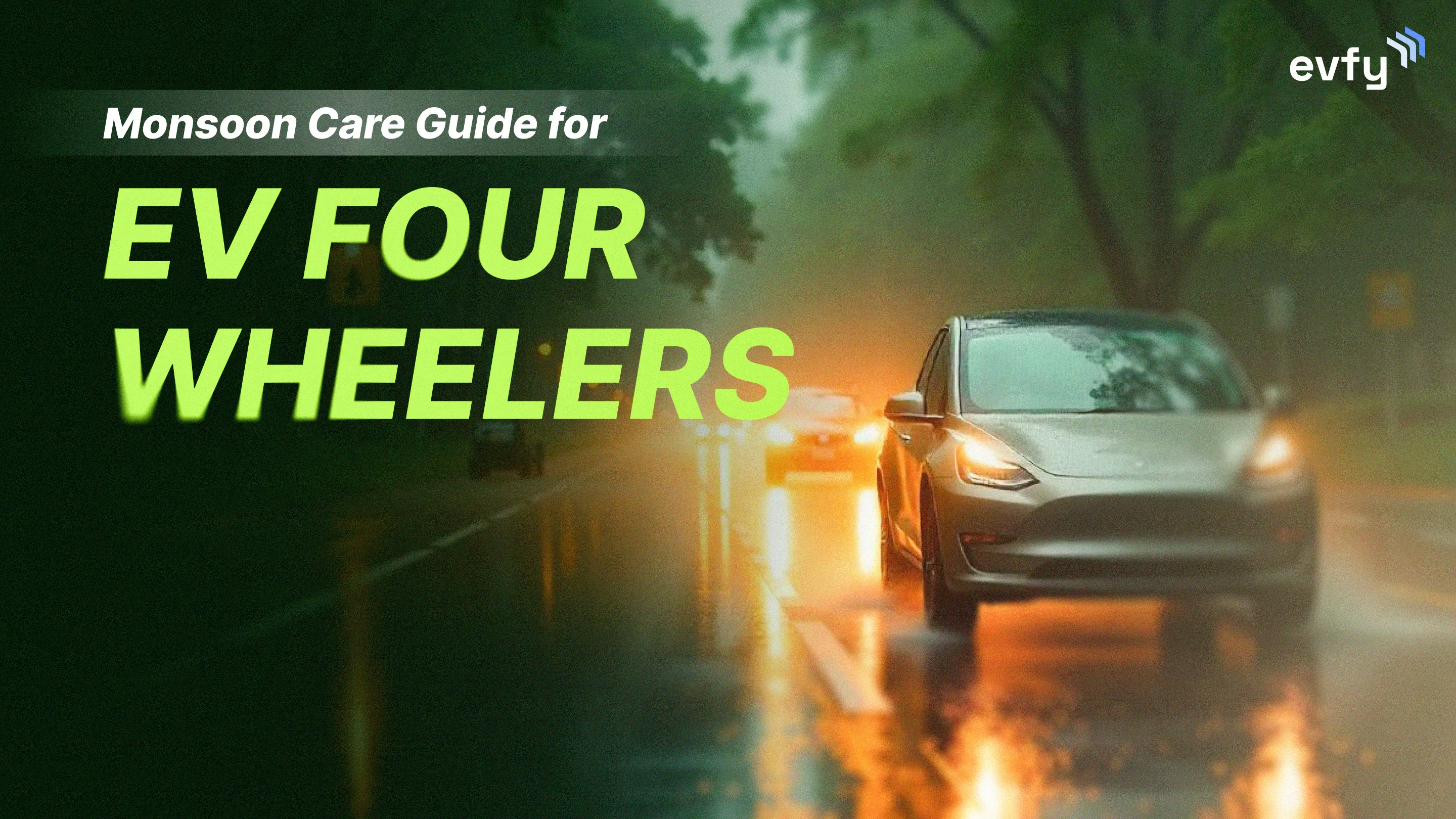 Ensure Safety of your EV four-wheeler with Monsoon Care Guide | EVFY